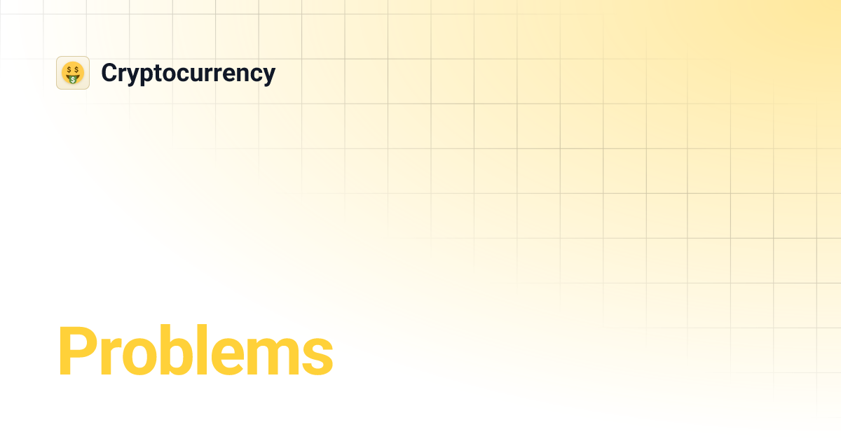 Problems | Cryptocurrency